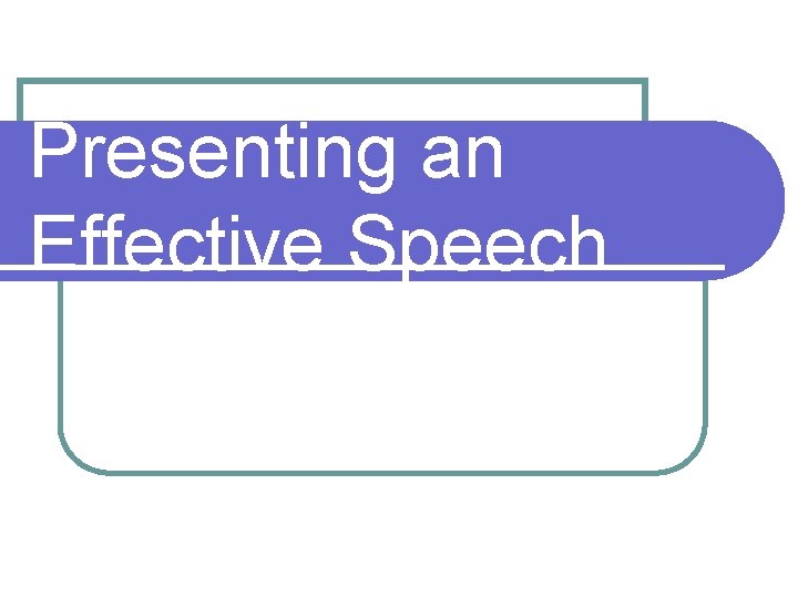 Presenting an Effective Speech Speech Structure How to