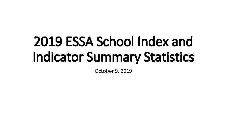 2019 ESSA School Index and Indicator Summary Statistics