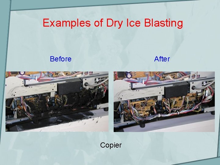 Dry Ice Blasting Examples of Dry Ice Blasting