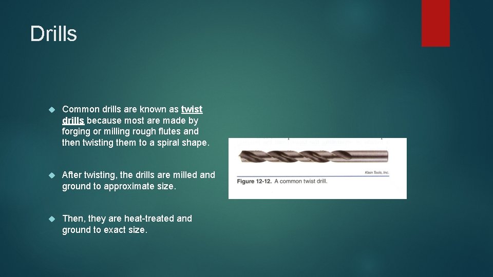 Drills Common drills are known as twist drills