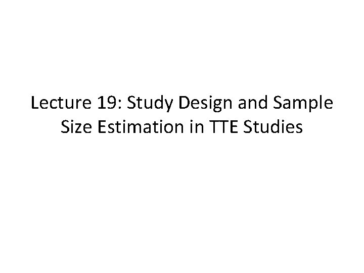 Lecture 19 Study Design and Sample Size Estimation