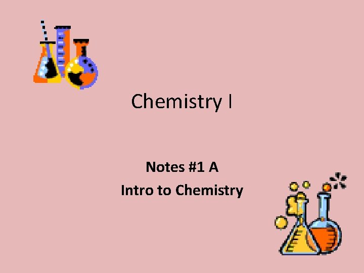 Chemistry I Notes 1 A Intro to Chemistry