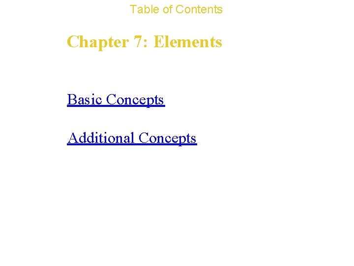 Table of Contents Chapter 7 Elements Basic Concepts