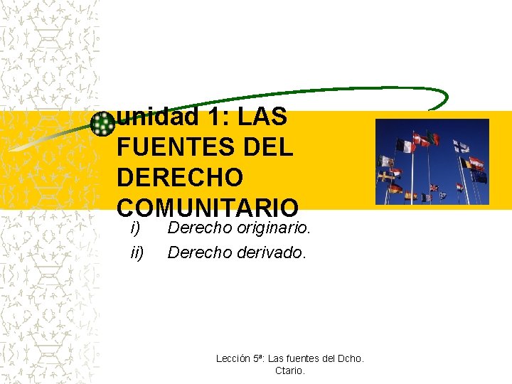 unidad 1 LAS FUENTES DEL DERECHO COMUNITARIO i