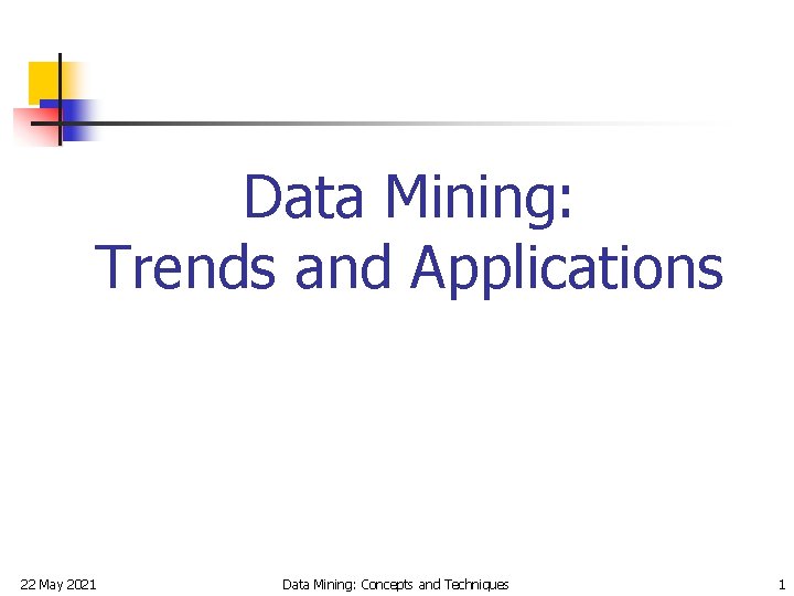 Data Mining Trends and Applications 22 May 2021