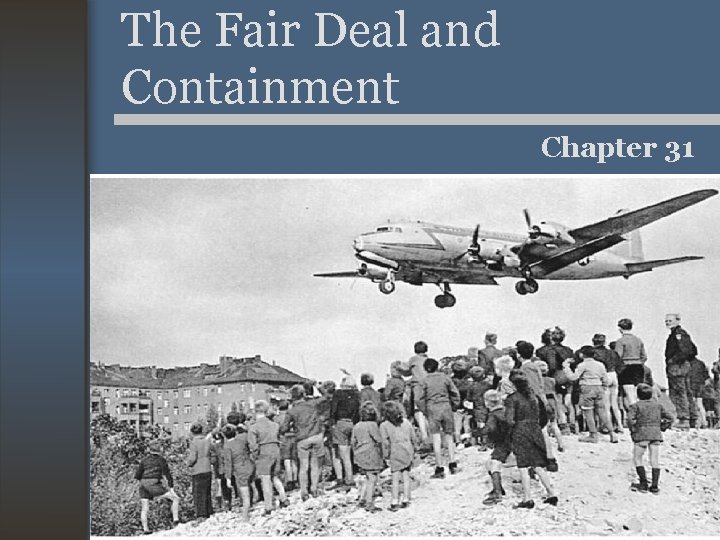 The Fair Deal and Containment Chapter 31 Introduction