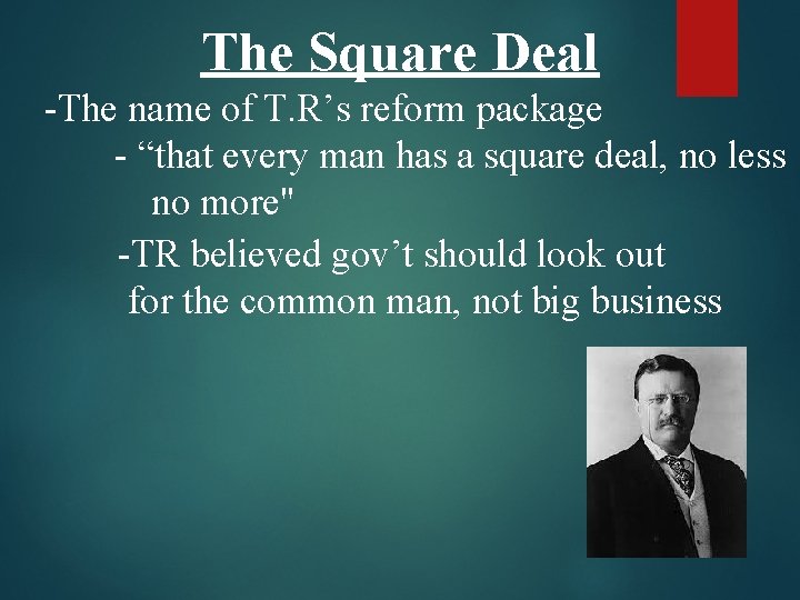Roosevelts Progressive Policies Main Idea TR who believed