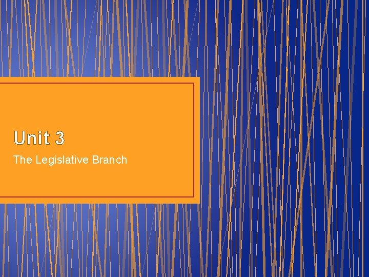 Unit 3 The Legislative Branch Remember the government