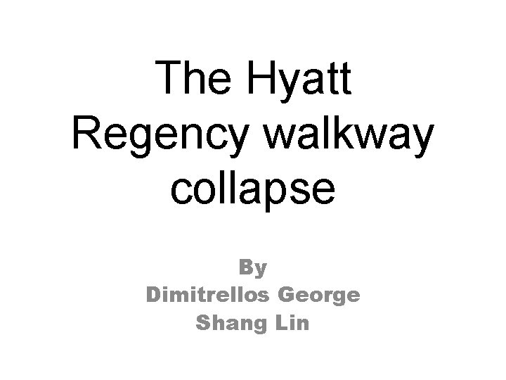 The Hyatt Regency walkway collapse By Dimitrellos George