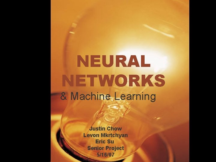 NEURAL NETWORKS Machine Learning Justin Chow Levon Mkrtchyan