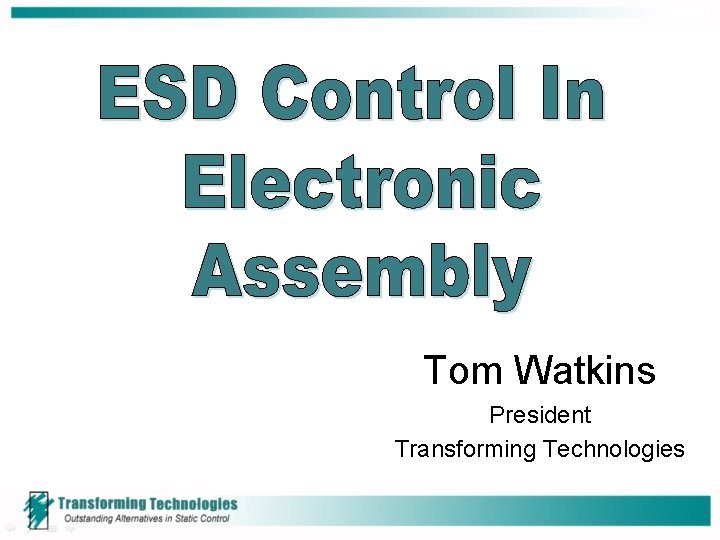 Tom Watkins President Transforming Technologies Outline Generation of