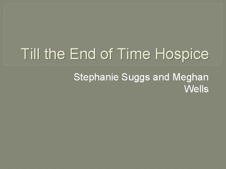 Till the End of Time Hospice Stephanie Suggs