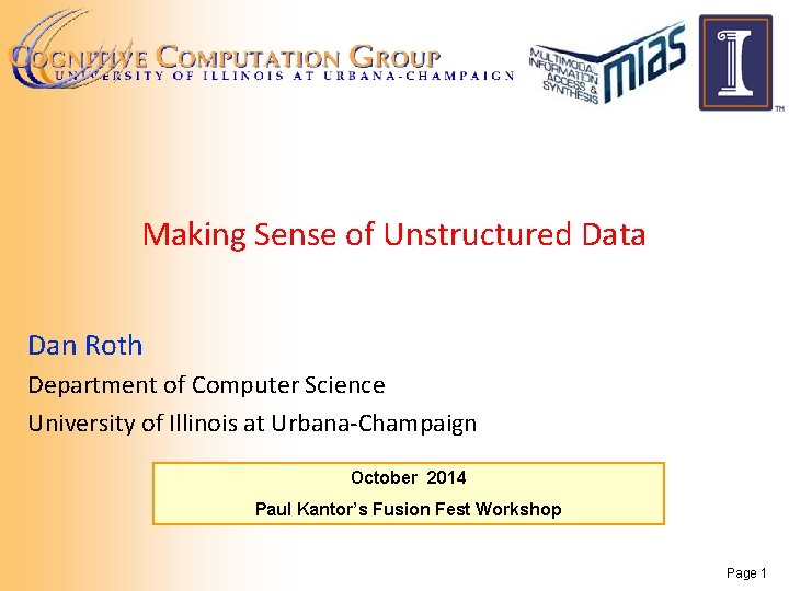 Making Sense of Unstructured Data Dan Roth Department