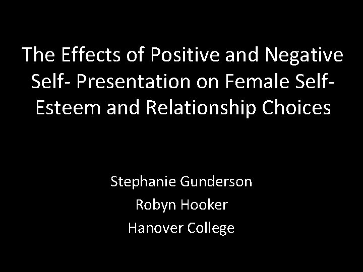 The Effects of Positive and Negative Self Presentation