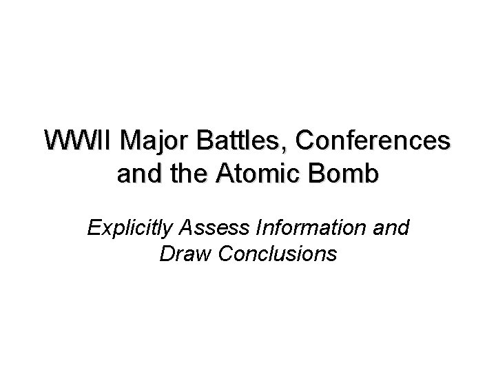 WWII Major Battles Conferences and the Atomic Bomb