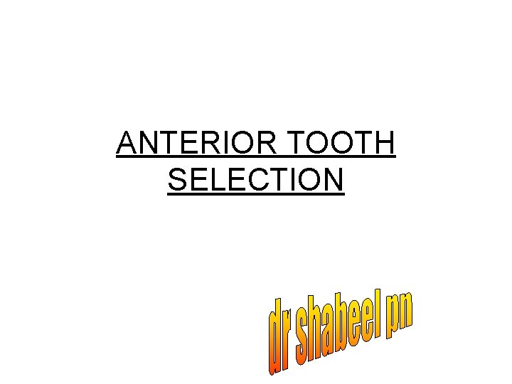 ANTERIOR TOOTH SELECTION SIZE OF THE TEETH Selection