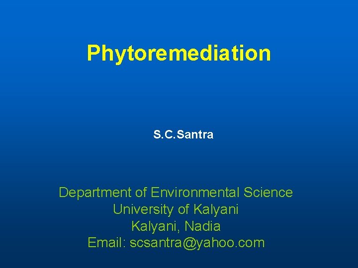 Phytoremediation S C Santra Department of Environmental Science