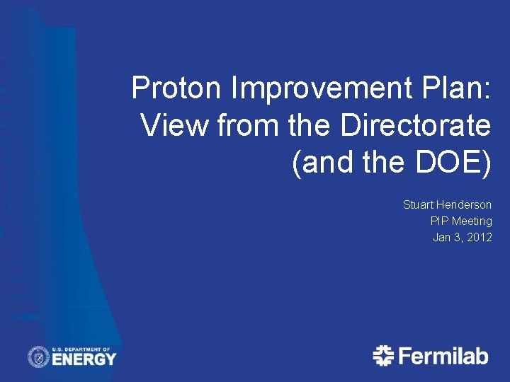 Proton Improvement Plan View from the Directorate and