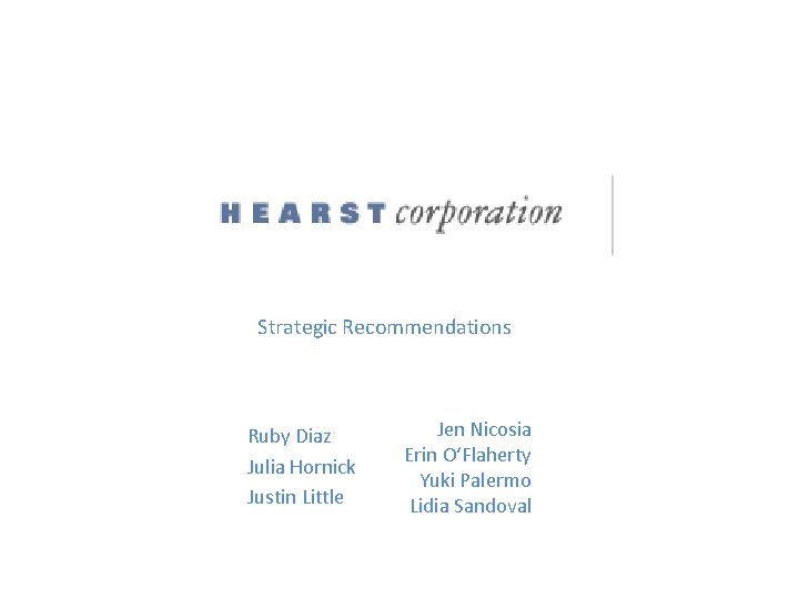 Strategic Recommendations Ruby Diaz Julia Hornick Justin Little