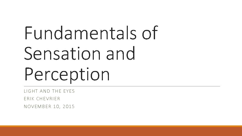 Fundamentals of Sensation and Perception LIGHT AND THE