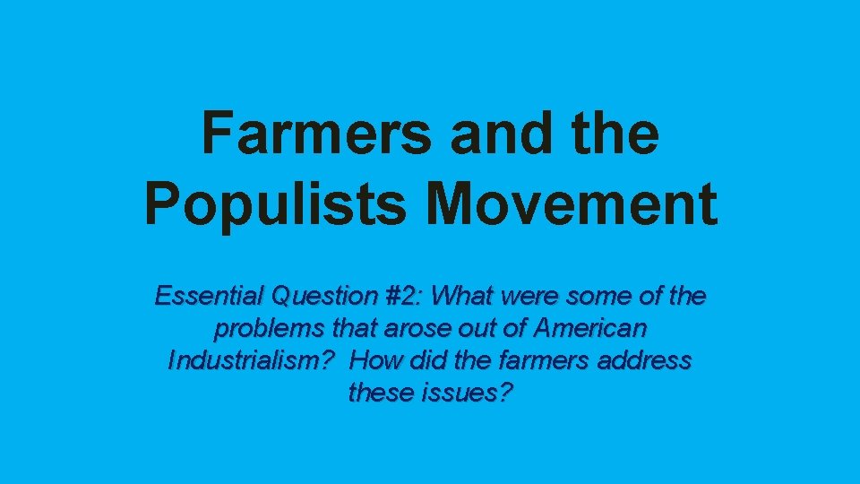 Farmers and the Populists Movement Essential Question 2