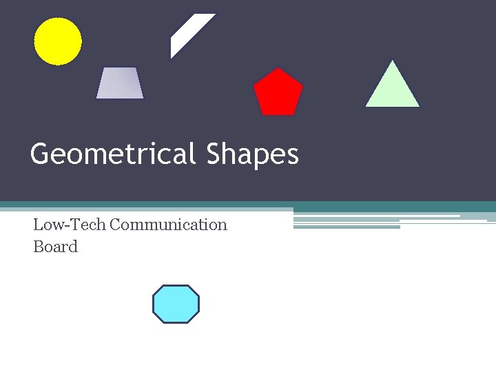 Geometrical Shapes LowTech Communication Board Description This ...