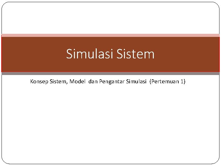 Simulasi Sistem Konsep Sistem Model dan Pengantar Simulasi