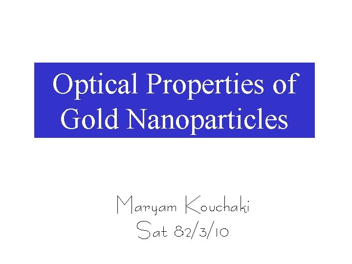 Optical Properties of Gold Nanoparticles Outline Introduction Size
