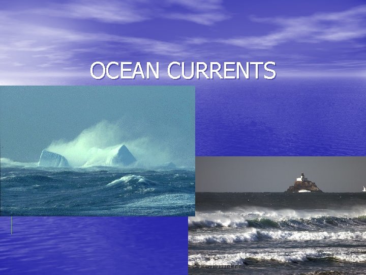 OCEAN CURRENTS 1 01 What causes currents 1
