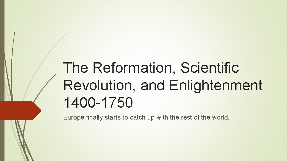 The Reformation Scientific Revolution and Enlightenment 1400 1750