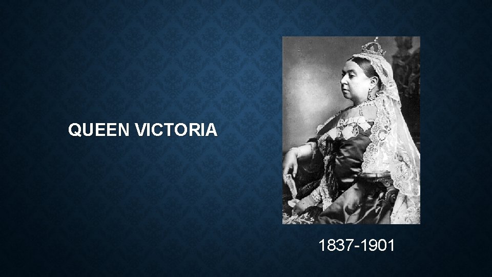 THE VICTORIAN ERA 1830 s1900 HISTORICAL CONTEXT QUEEN