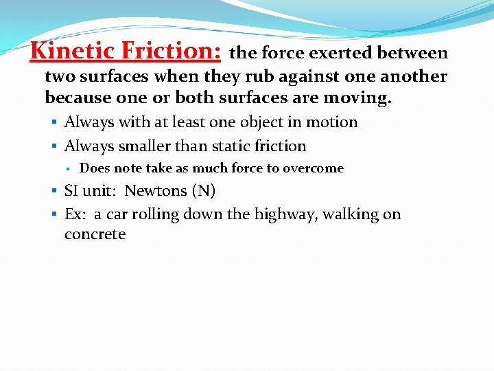 Frictional Forces Friction Two or more objects in