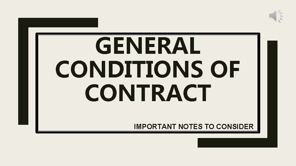 GENERAL CONDITIONS OF CONTRACT IMPORTANT NOTES TO CONSIDER