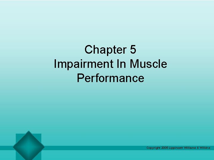 Chapter 5 Impairment In Muscle Performance Copyright 2005
