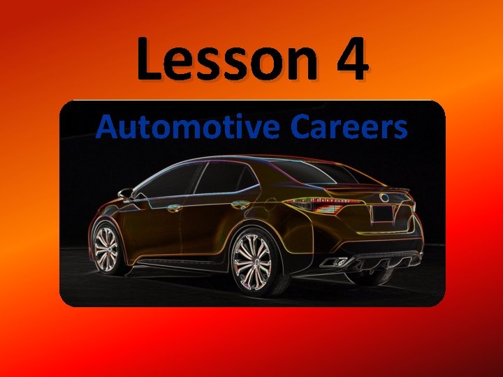 Lesson 4 Automotive Careers What we will cover