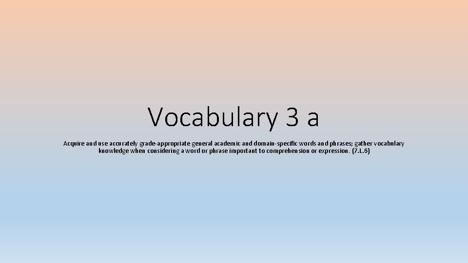 Vocabulary 3 a Acquire and use accurately gradeappropriate