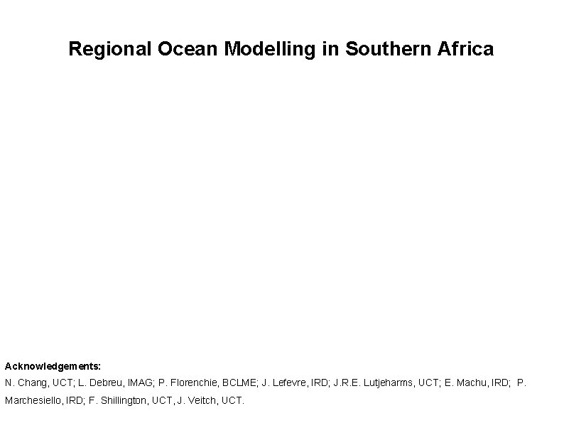 Regional Ocean Modelling in Southern Africa Acknowledgements N