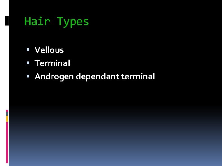 Objective Normal anatomy of hair follicle and hair