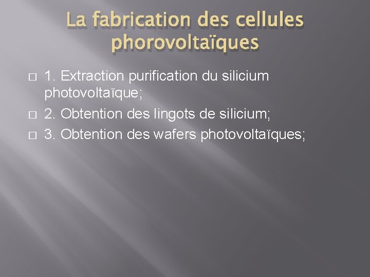 LA FABRICATION DES CELLULES PHOTOVOLTAQUES Le silicium Le