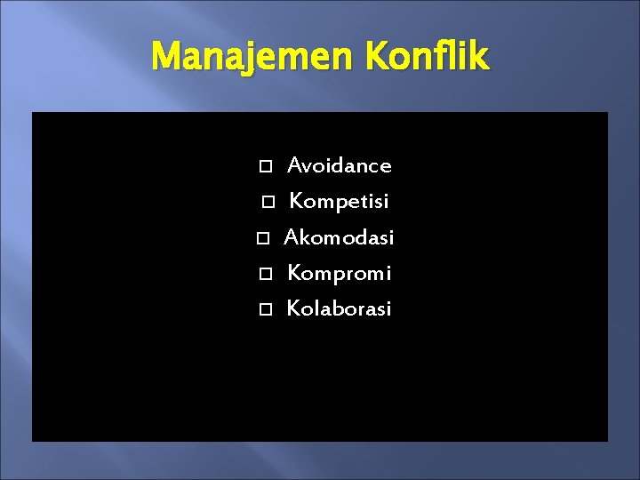 Manajemen Konflik Avoidance Kompetisi Akomodasi Kompromi Kolaborasi ...