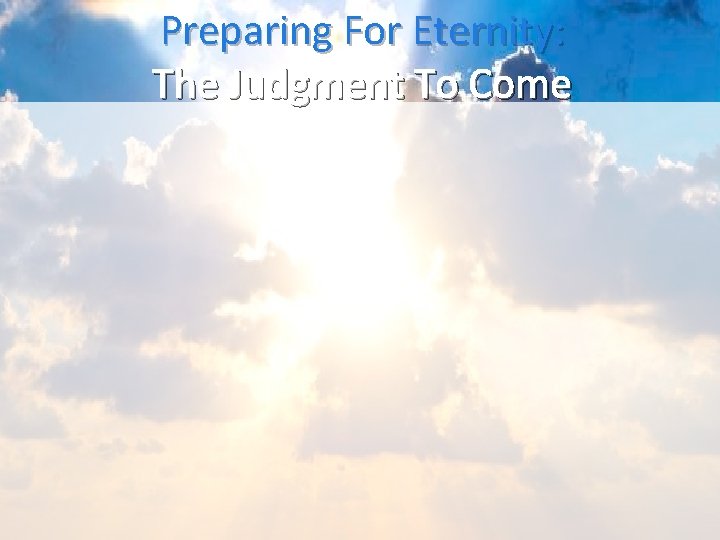Preparing For Eternity The Judgment To Come Hebrews