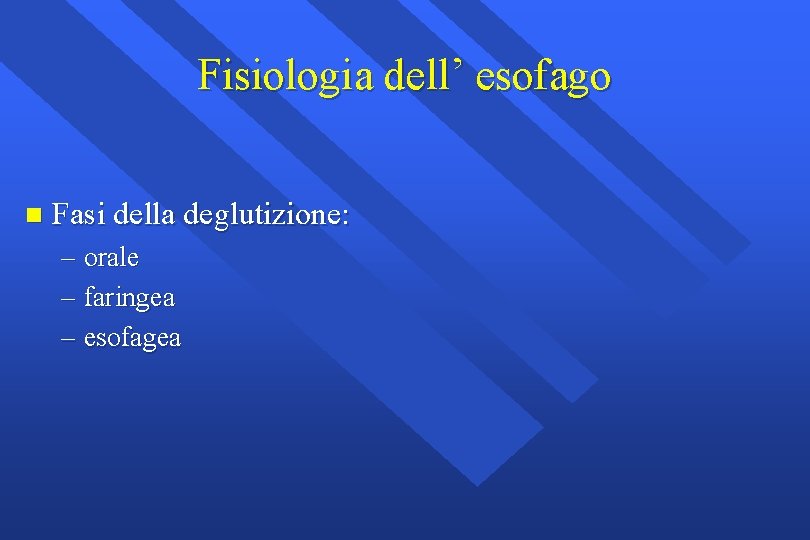 Fisiologia dell esofago n Fasi della deglutizione orale