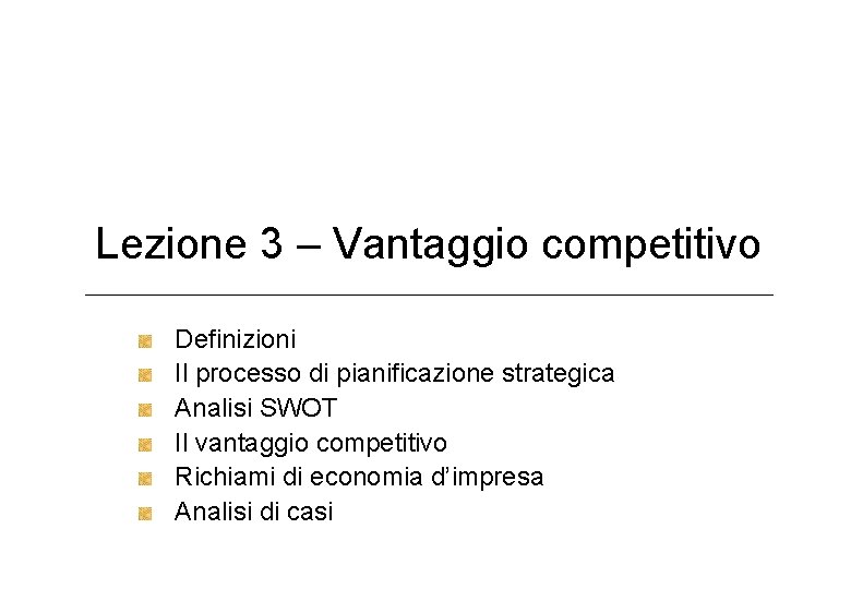 Lezione 3 Vantaggio competitivo Definizioni Il processo di
