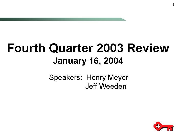1 Fourth Quarter 2003 Review January 16 2004