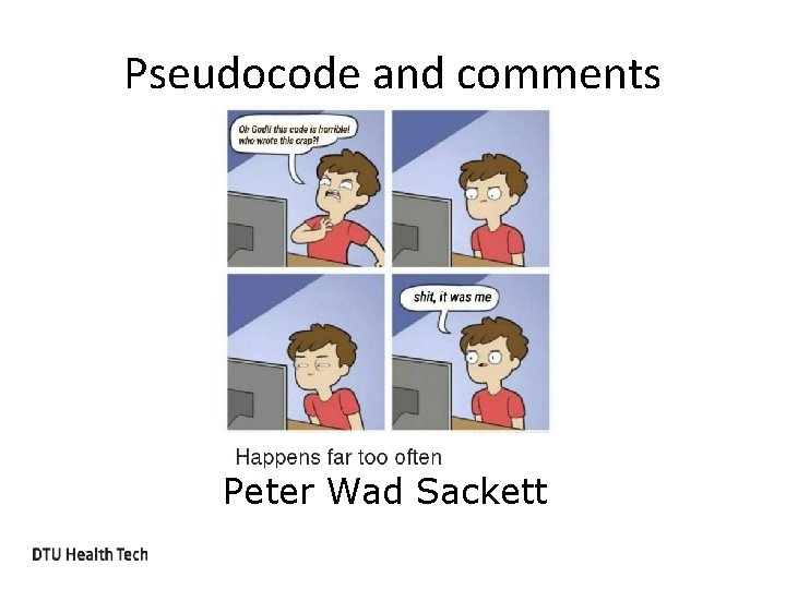 Pseudocode and comments Peter Wad Sackett Formal explanation