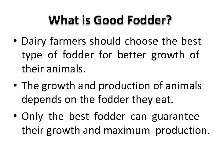 What is Good Fodder PALATABLE NUTRITIOUS DIGESTIBLE PRESERVABLE