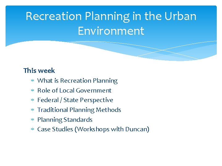 Recreation Planning in the Urban Environment Week 7