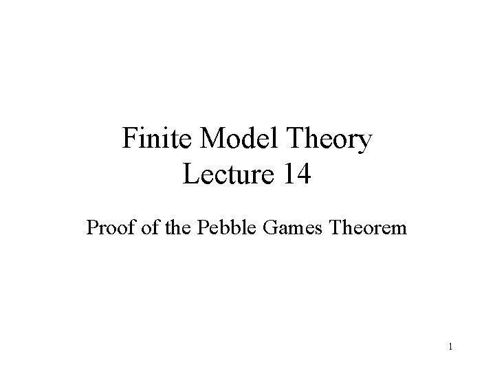 Finite Model Theory Lecture 14 Proof of the