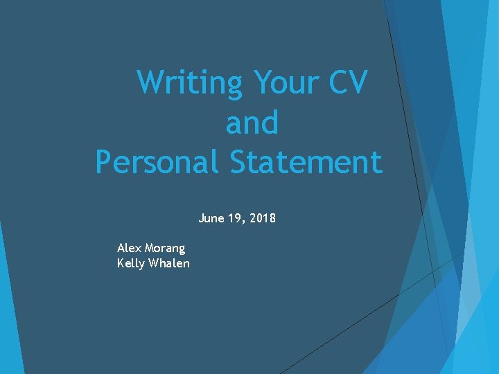 Writing Your CV and Personal Statement June 19