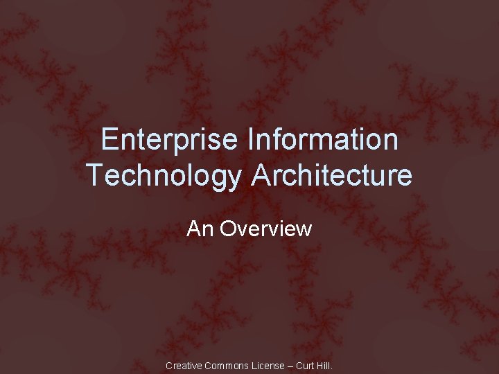 Enterprise Information Technology Architecture An Overview Creative Commons